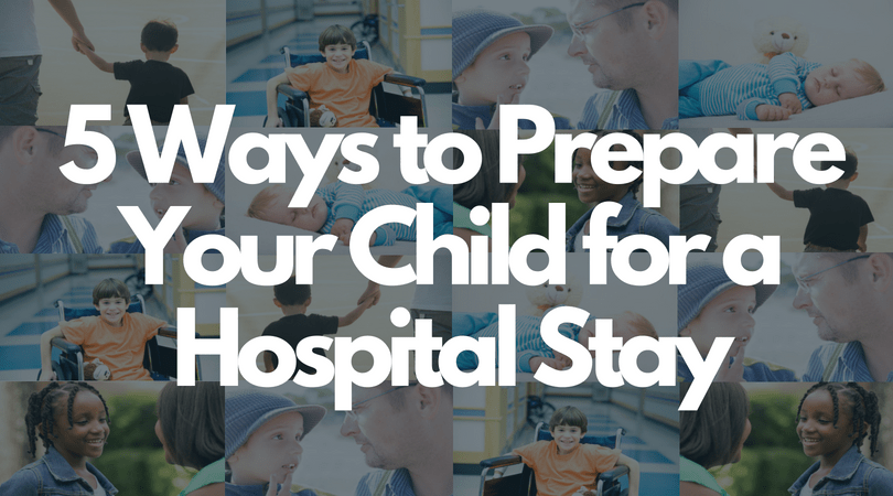 5 Ways to Prepare Your Child for a Hospital Stay - eKidzCare